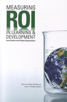 MEASURING ROI IN LEARNING & DE Patricia Pulliam Phillips Jack J. Phillips ASSN FOR TALENT DEVELOPMEN2011 Paperback Engli...