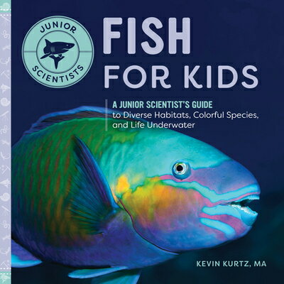 FISH FOR KIDS Junior Scientists Kevin Kurtz ROCKRIDGE PR2021 Paperback English ISBN：9781648768002 洋書 Books for kids（児童書）...