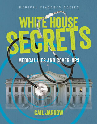 WHITE HOUSE SECRETS Medical Fiascoes Gail Jarrow BOUND TO STAY BOUND2025 Prebound English ISBN：9798855198003 洋書 Books fo...