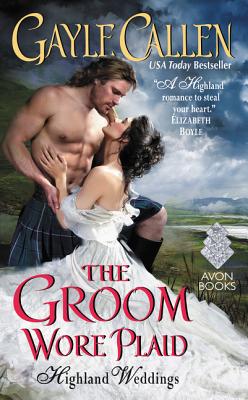 GROOM WORE PLAID Highland Weddings Gayle Callen AVON BOOKS2016 Mass　Market　Paperbound English ISBN：9780062268006 洋書 Fict...