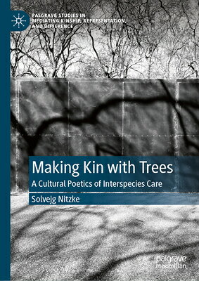 MAKING KIN W/TREES Palgrave Studies in Mediating Kinship, Representation, and Difference Solvejg Nitzke PALGRAVE MACMILL...