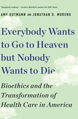EVERYBODY WANTS TO GO TO HEAVE Amy Gutmann Jonathan D. Moreno LIVERIGHT PUB CORP2020 Paperback English ISBN：978163149800...
