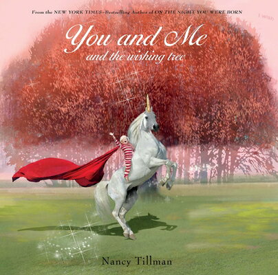 YOU & ME & THE WISHING TREEーBO Nancy Tillman FEIWEL & FRIENDS2018 Board　Books English ISBN：9781250198013 洋書 Books for ki...