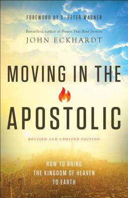 MOVING IN THE APOSTOLIC REVISE John Eckhardt C. Peter Wagner CHOSEN BOOKS2017 Paperback Revised, Update English ISBN：978...