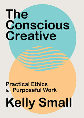 CONSCIOUS CREATIVE Kelly Small HOUSE OF ANANSI PR2020 Paperback English ISBN：9781487008024 洋書 Business & SelfーCulture（ビジ...