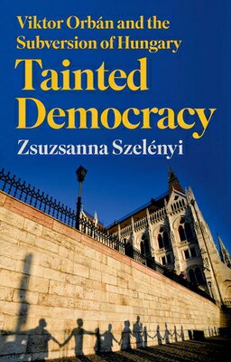 TAINTED DEMOCRACY Zsuzsanna Szelnyi HURST & CO2023 Hardcover English ISBN：9781787388024 洋書 Social Science（社会科学） History
