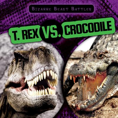 T REX VS CROCODILE Bizarre Beast Battles Michael Sabatino GARETH STEVENS INC2015 Library　Binding English ISBN：9781482428...