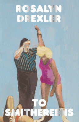 TO SMITHEREENS Rosalyn Drexler HAGFISH2025 Paperback English ISBN：9781965028025 洋書 Fiction & Literature（小説＆文芸） Fiction