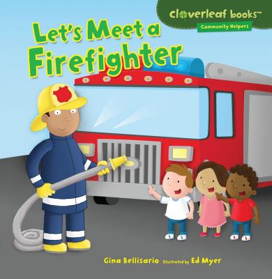 LETS MEET A FIREFIGHTER Cloverleaf Books (TM) ーー Community Helpers Gina Bellisario Ed Myer MILLBROOK PR2013 Paperback En...