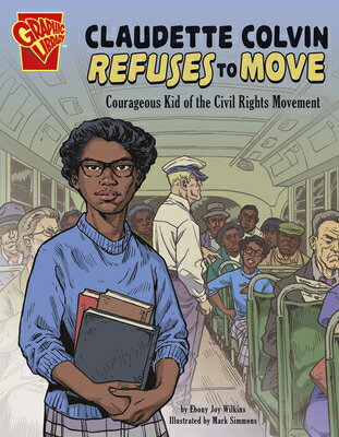 CLAUDETTE COLVIN REFUSES TO MO Courageous Kids Ebony Joy Wilkins Mark Simmons CAPSTONE PR2020 Paperback English ISBN：978...