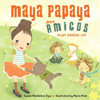 MAYA PAPAYA & HER AMIGOS PLAY Susan Middleton Elya Maria Mola CHARLESBRIDGE PUB2018 Hardcover English ISBN：9781580898034...