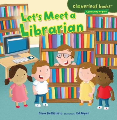 LETS MEET A LIBRARIAN Cloverleaf Books (TM) ーー Community Helpers Gina Bellisario Ed Myer MILLBROOK PR2013 Paperback Engl...