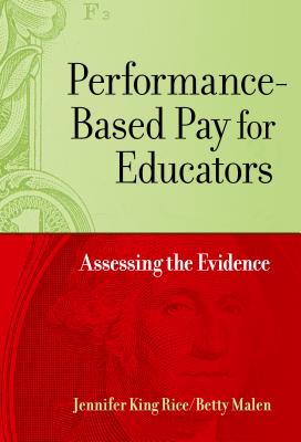 PERFORMANCEーBASED PAY FOR EDUC Jennifer King Rice Betty Malen TEACHERS COLLEGE PR2017 Hardcover English ISBN：97808077580...