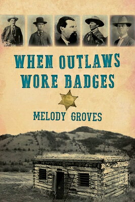 WHEN OUTLAWS WORE BADGES Melody Groves TWO DOT BOOKS2021 Paperback English ISBN：9781493048038 洋書 Social Science（社会科学） Hi...