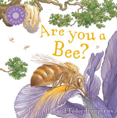 ARE YOU A BEE Backyard Books Judy Allen Tudor Humphries KINGFISHER2004 Paperback English ISBN：9780753458044 洋書 Books for...