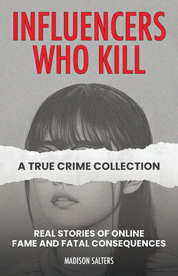 INFLUENCERS WHO KILL A TRUE CR True Crime Madison Salters ULYSSES PR2026 Paperback English ISBN：9781646048052 洋書 Social ...