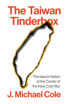 TAIWAN TINDERBOX J. Michael Cole POLITY PR2025 Hardcover English ISBN：9781509568055 洋書 Social Science（社会科学） Political Sc...