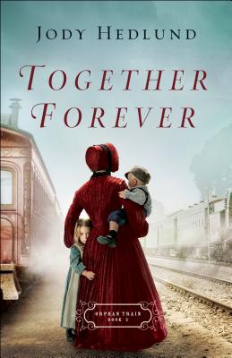 TOGETHER FOREVER Orphan Train Jody Hedlund BETHANY HOUSE PUBL2018 Paperback English ISBN：9780764218057 洋書 Fiction & Lite...