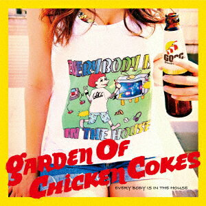 Garden Of Chicken Cokesエブリバディ イズ イン ザ ハウス ガーデンオブチキンコークス 発売日：2018年01月17日 EVERYBODY IS IN THE HOUSE JAN：4522197128061 BSCO...