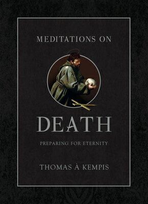MEDITATIONS ON DEATH Thomas . Kempis TAN BOOKS & PUBL2023 Hardcover English ISBN：9781505128062 洋書 Social Science（社会科学） R...