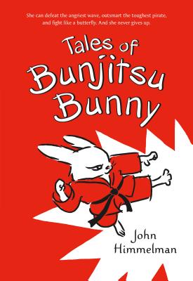 TALES OF BUNJITSU BUNNY Bunjitsu Bunny John Himmelman John Himmelman SQUARE FISH2015 Paperback English ISBN：978125006806...