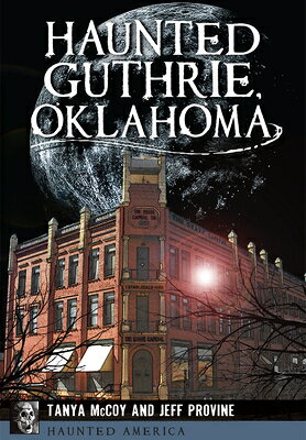 HAUNTED GUTHRIE OKLAHOMA Haunted America Jeff Provine Tanya McCoy HISTORY PR2015 Paperback English ISBN：9781467118064 洋書...