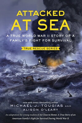 ATTACKED AT SEA (YOUNG READERS True Rescue Michael J. Tougias Alison O'Leary HENRY HOLT2020 Hardcover English ISBN：97812...