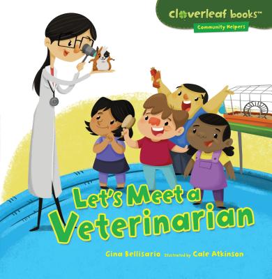 LETS MEET A VETERINARIAN Cloverleaf Books (TM) ーー Community Helpers Gina Bellisario Cale Atkinson MILLBROOK PR2013 Paper...