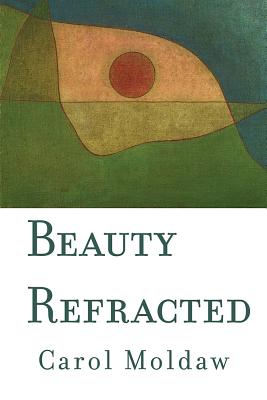 BEAUTY REFRACTED Carol Moldaw FOUR WAY BOOKS2018 Paperback English ISBN：9781945588075 洋書 Fiction & Literature（小説＆文芸） Poetry