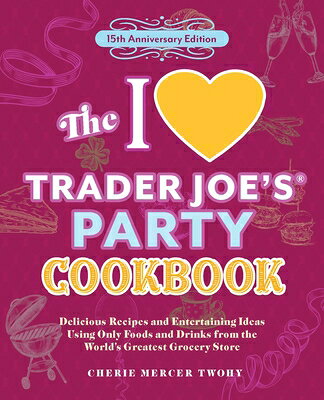 I LOVE TRADER JOES PARTY CKBK Unofficial Trader Joe's Cookbooks Cherie Mercer Twohy ULYSSES PR2025 Paperback English ISB...