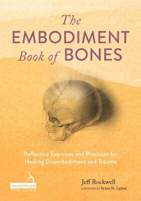 EMBODIMENT BK OF BONES Jeff Rockwell Bruce Lipton JESSICA KINGSLEY PUBL INC2026 Paperback English ISBN：9781805018087 洋書 ...