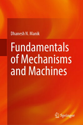 FUNDAMENTALS OF MECHANISMS & M Dhanesh N. Manik SPRINGER NATURE2024 Hardcover 2024 English ISBN：9789819718092 洋書 Compute...