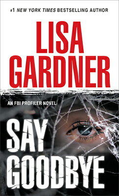 SAY GOODBYE FBI Profiler Lisa Gardner BANTAM TRADE2009 Mass　Market　Paperbound English ISBN：9780553588095 洋書 Fiction & Li...