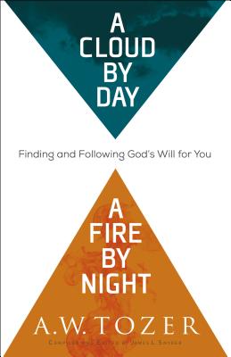 CLOUD BY DAY A FIRE BY NIGHT A. W. Tozer James L. Snyder BETHANY HOUSE PUBL2019 Paperback English ISBN：9780764218095 洋書 ...