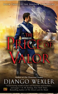 PRICE OF VALOR Shadow Campaigns Django Wexler ROC BOOKS2016 Mass　Market　Paperbound English ISBN：9780451418098 洋書 Fiction...