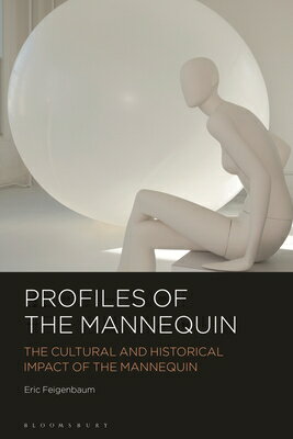 PROFILES OF THE MANNEQUIN Eric Feigenbaum BLOOMSBURY VISUAL ARTS2024 Hardcover English ISBN：9781350418103 洋書 Business & ...