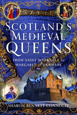 SCOTLANDS MEDIEVAL QUEENS Sharon Bennett Connolly PEN & SWORD HISTORY2025 Hardcover English ISBN：9781399098120 洋書 Fictio...