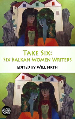 TAKE 6 6 BALKAN WOMEN WRITERS Take Six Anthologies Will Firth Olivia Hellewell DEDALUS LTD2024 Paperback English ISBN：97...