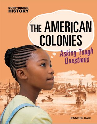 AMER COLONIES Questioning History Jennifer Kaul CAPSTONE PR2020 Paperback English ISBN：9781496688125 洋書 Books for kids（児...