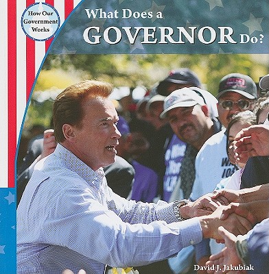 WHAT DOES A GOVERNOR DO How Our Government Works David J. Jakubiak POWERKIDS PR2010 Paperback English ISBN：9781435898127...