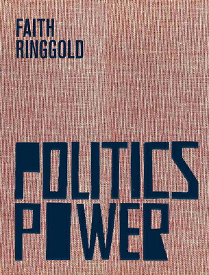 FAITH RINGGOLD POLITICS / POWE Faith Ringgold Michele Wallace Kirsten Weiss WEISS BERLIN2022 Hardcover English ISBN：9783...