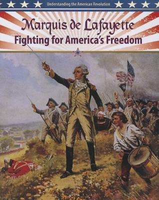 MARQUIS DE LAFAYETTE FIGHTING Understanding the American Revolution Lisa Colozza Cocca CRABTREE PUB2013 Paperback Englis...