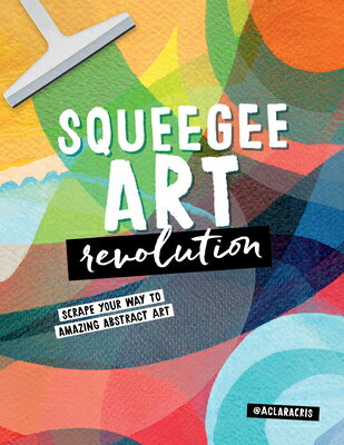 SQUEEGEE ART REVOLUTION Clara Cristina de Souza Rego WALTER FOSTER PUB INC2024 Paperback English ISBN：9780760388136 洋書 A...