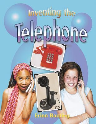 INVENTING THE TELEPHONE Breakthrough Inventions Erinn Banting CRABTREE PUB2006 Hardcover English ISBN：9780778728153 洋書 B...