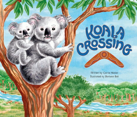 KOALA CROSSING Carrie Hasler Barbara Ball San Diego Zoo Wildlife Alliance Press BLUE SNEAKER PR2022 Hardcover English IS...