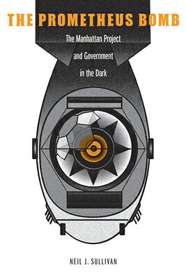 PROMETHEUS BOMB Neil J. Sullivan POTOMAC BOOKS INC2016 Hardcover English ISBN：9781612348155 洋書 Social Science（社会科学） History