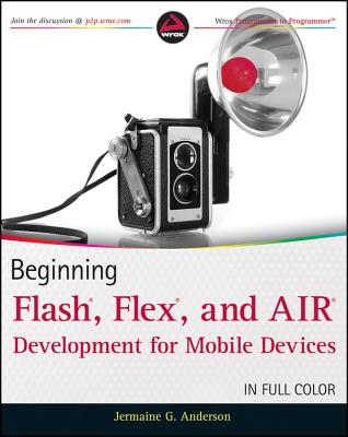 BEGINNING FLASH FLEX & AIR DEV Jermaine G. Anderson WROX PR/PEER INFORMATION INC2011 Paperback English ISBN：978047094815...