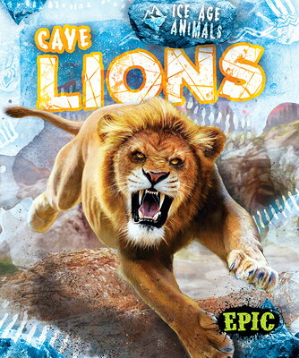 CAVE LIONS Ice Age Animals Elizabeth Neuenfeldt Mat Edwards EPIC2026 Library　Binding English ISBN：9798893048162 洋書 Books...