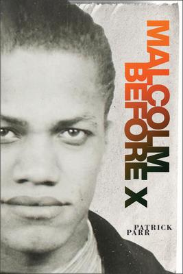 MALCOLM BEFORE X African American Intellectual History Patrick Parr UNIV OF MASSACHUSETTS PR2024 Paperback English ISBN：...