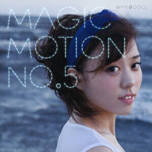 WHY@DOLLマジック モーション ナンバー ファイブ ホワイドール 発売日：2014年09月24日 MAGIC MOTION NO.5 JAN：4988002678167 VICLー36958 ビクターエンタテインメント ビクターエンタ...